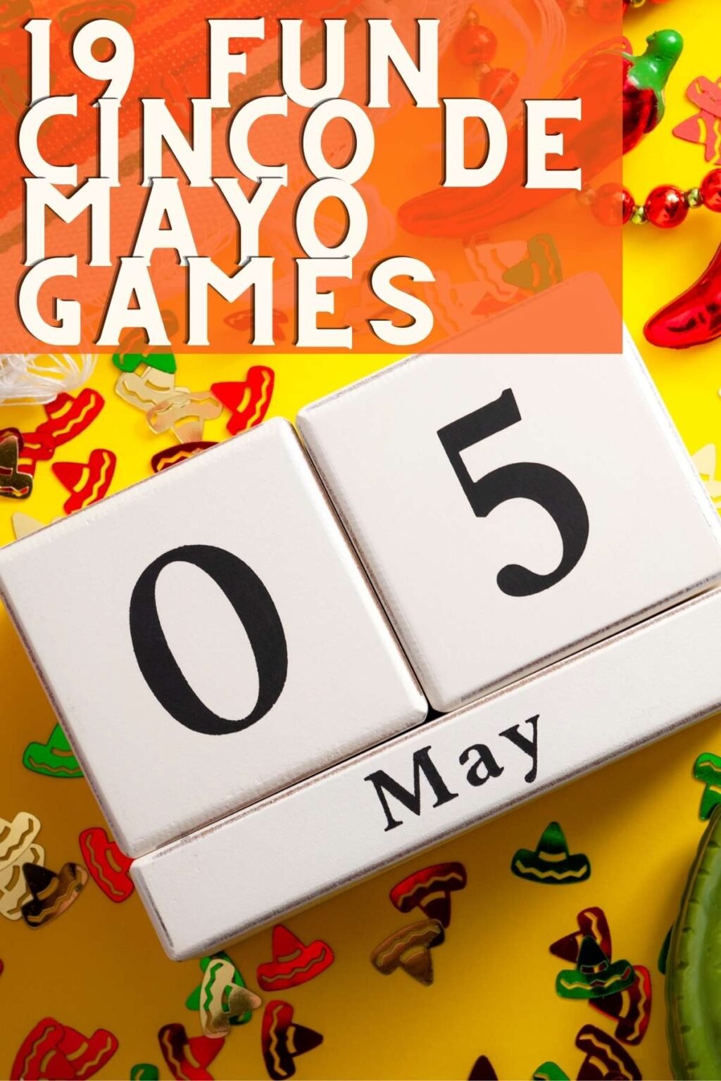 19 Fun Cinco De Mayo Games For The Whole Family - Fun Party Pop