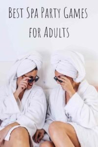 13 Best Spa Party Games for Adults - Fun Party Pop